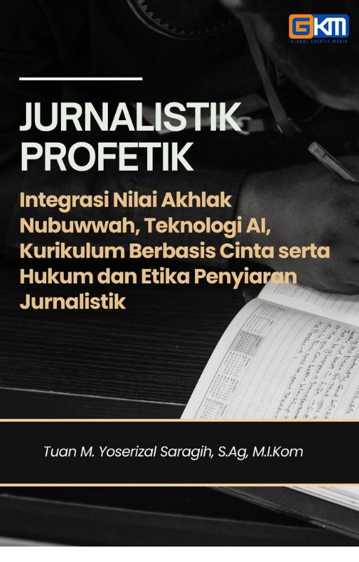 Jurnalistik Profetik: Integrasi Nilai Akhlak Nubuwwah, Teknologi AI ...